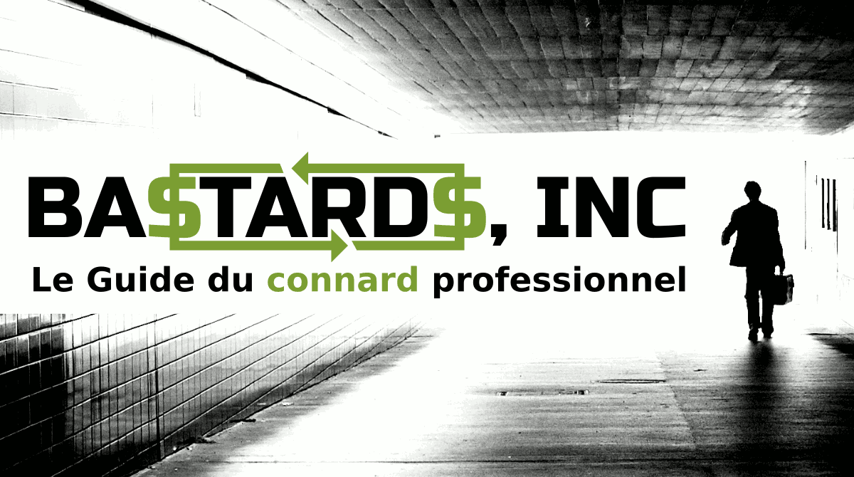 Bastards, Inc | Le Guide du connard professionnel